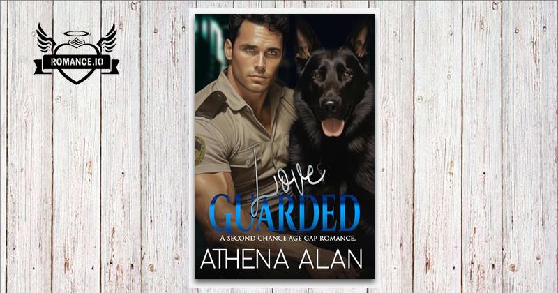 Love Guarded: A SECOND CHANCE AGE GAP ROMANCE by Athena Alan