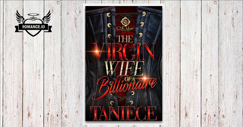 The Virgin Wife Of A Billionaire: An African American Romance by Taniece