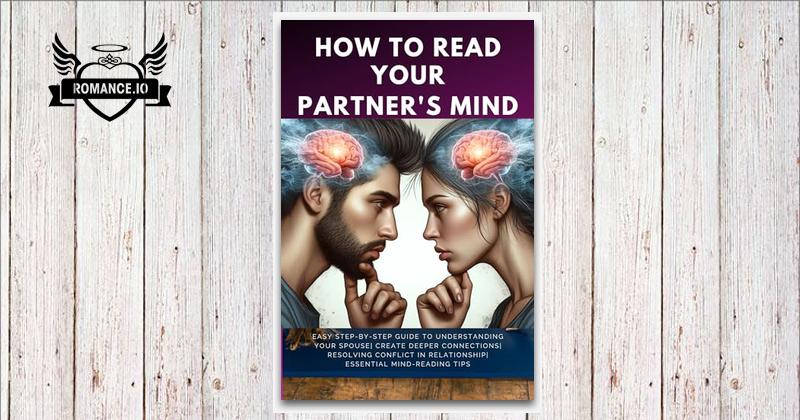 HOW TO READ YOUR PARTNER'S MIND: Easy Step-by-Step Guide to ...