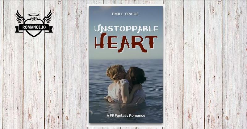 Unstoppable Heart: A FF Fantasy Romance by Emile Epaige