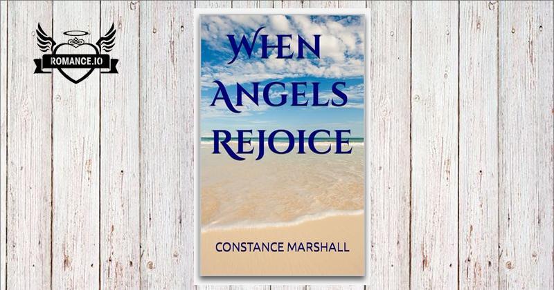 When Angels Rejoice by Constance Marshall