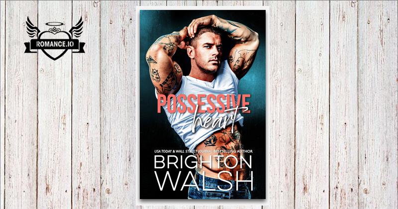 Possessive Heart by Brighton Walsh