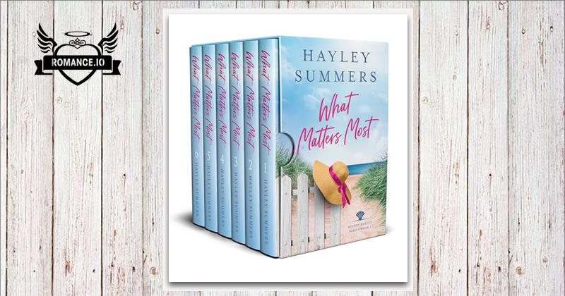 What Matters Most: The Complete Series Collection by Hayley Summers
