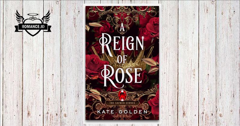 A Reign of Rose by Kate Golden