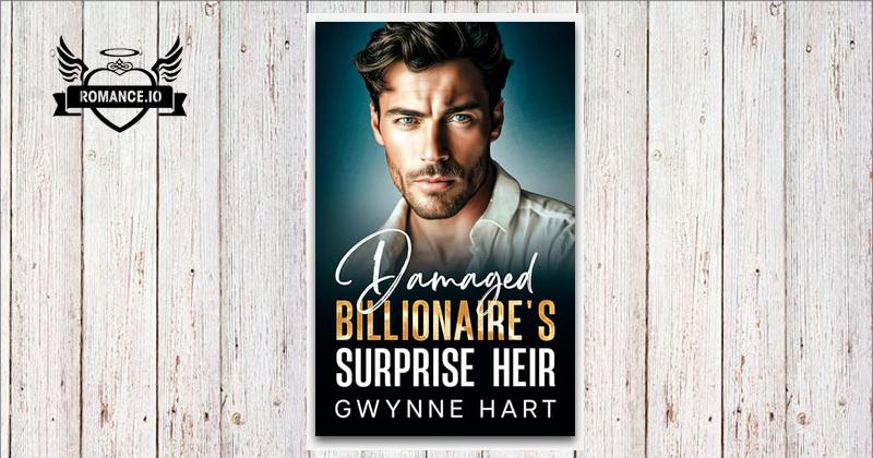 Damaged Billionaire's Surprise Heir: An Enemies to Lovers Secret Baby ...