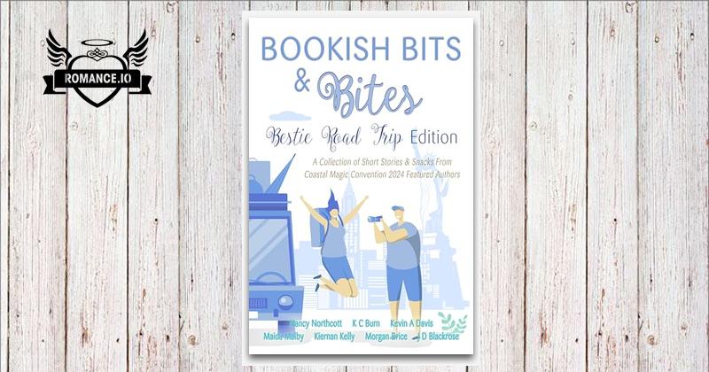 Bookish Bits Bites Bestie Road Trip Edition By J D Blackrose Morgan