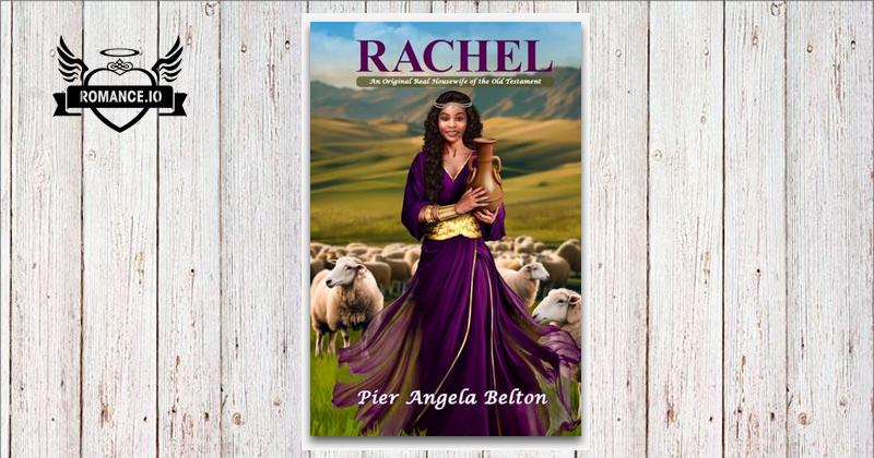 RACHEL: An Original Real Housewife of the Old Testatment by Pier Angela ...