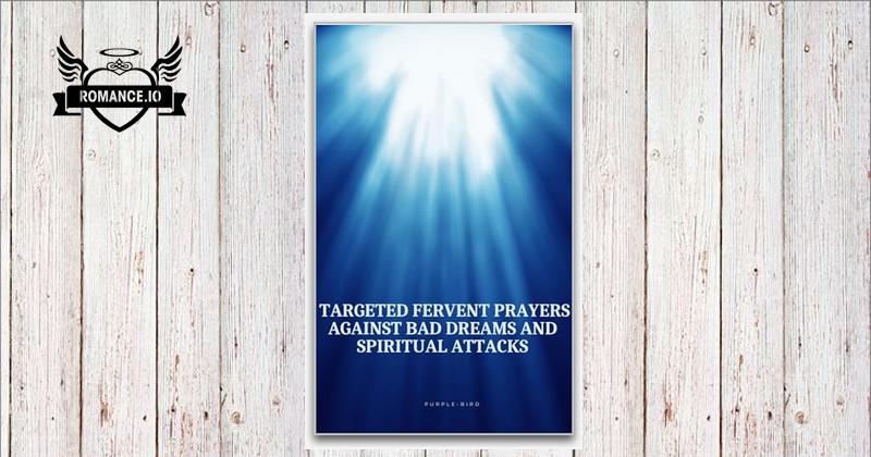 TARGETED FERVENT PRAYERS AGAINST BAD DREAMS AND SPIRITUAL ATTACKS by ...
