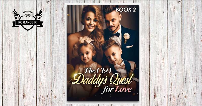 The CEO Daddy's Quest for Love Book 2: A Billionaire and his Secret ...