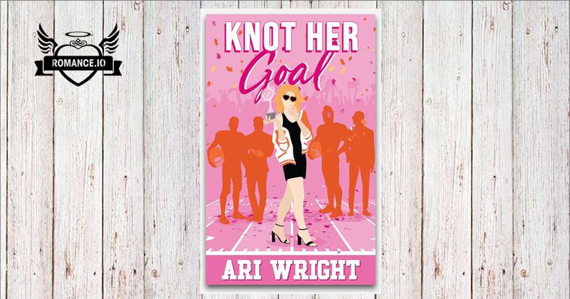 Knot Her Goal by Ari Wright