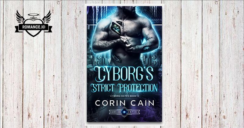 Cyborg's Strict Protection by Corin Cain