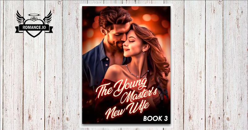The Young Master's New Wife Book 3: A Billionaire CEO Romance by Erin ...