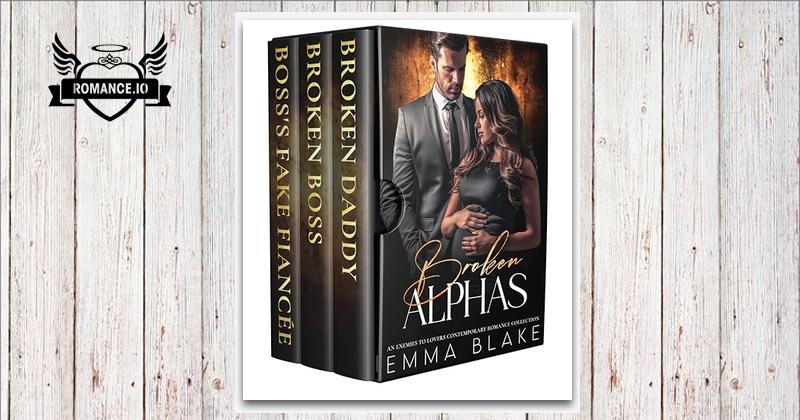 Broken Alphas: An Enemies to Lovers Contemporary Romance Collection by Emma Blake