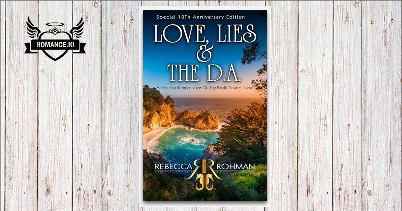 Love, Lies & The D.A.: Special 10Th Anniversary Edition by Rebecca Rohman