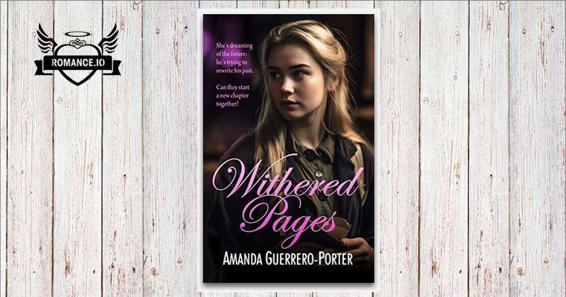 Withered Pages: A Small Town Contemporary Romance by Amanda Guerrero-Porter