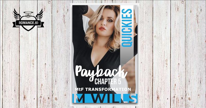 Payback : MtF Transformation by M Wills