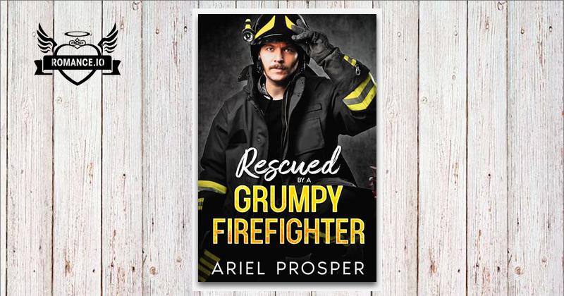 Rescued by a Grumpy Firefighter: A Small Town Enemies to Lovers Romance ...