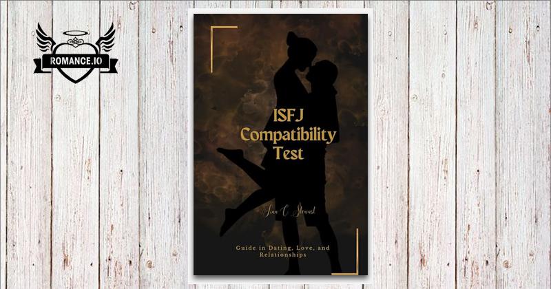 ISFJ Compatibility Test: Guide in Dating, Love, and Relationships by ...