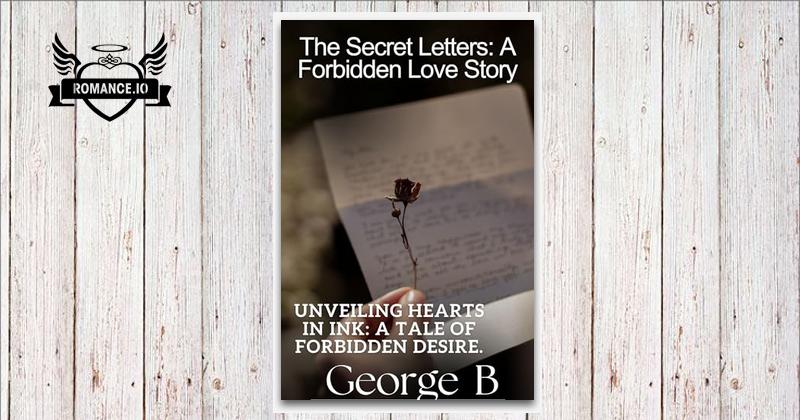The Secret Letters: A Forbidden Love Story: Unveiling Hearts in Ink: A ...