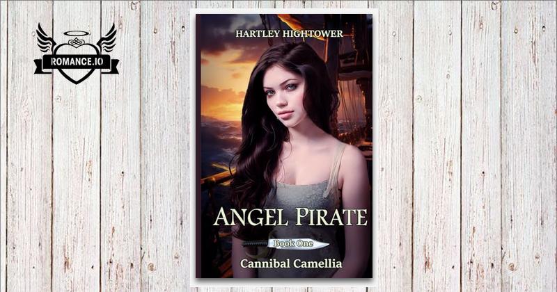 Angel Pirate: Cannibal Camellia by Hartley Hightower