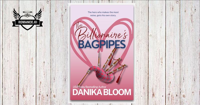 The Billionaire's Bagpipes: Prequel novellas to the Power Couples series by Danika Bloom