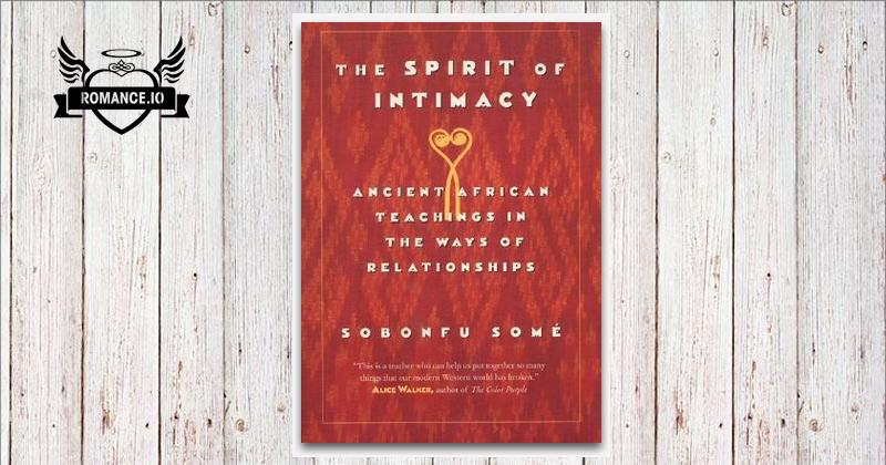 The Spirit of Intimacy: Ancient African Teachings in the Ways of ...