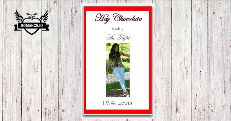 Hey Chocolate: The Fight by J.V.W. Lewis