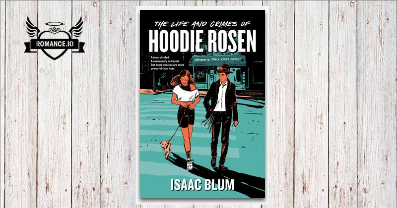 The Life and Crimes of Hoodie Rosen by Isaac Blum