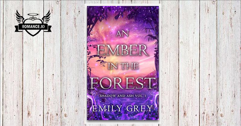 An Ember in the Forest by Emily Grey