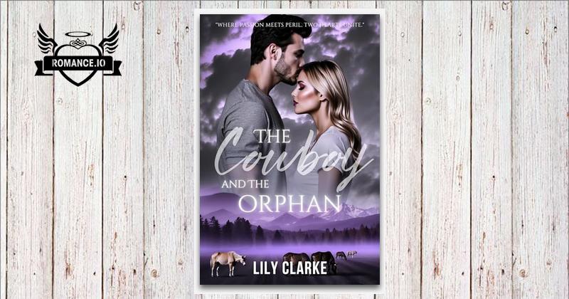 The Cowboy and the Orphan by Lily Clarke