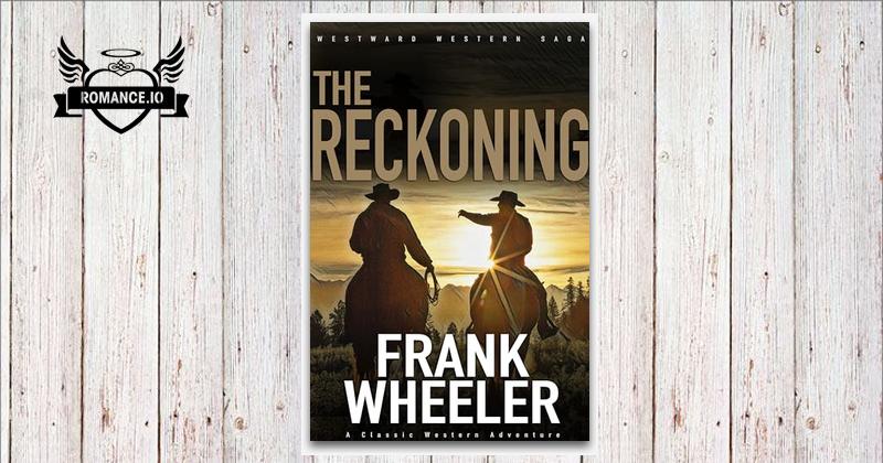 The Reckoning: A Classic Western Adventure by Frank Wheeler