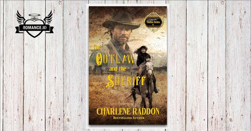 The Outlaw and the Sheriff by Charlene Raddon