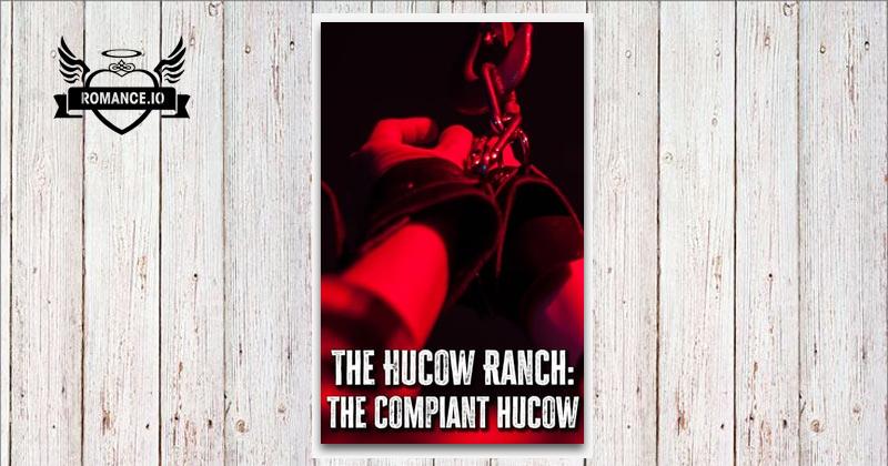 The Hucow Ranch: The Compliant Hucow: A Dark Hucow BDSM Mind Control Erotica by Cheralee King