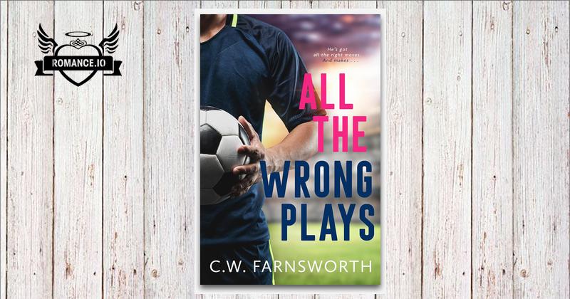 All the Wrong Plays by C.W. Farnsworth