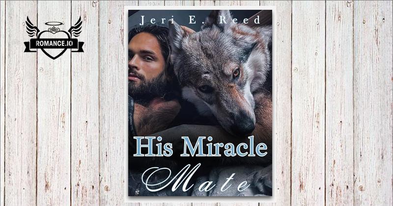 His Miracle Mate: A Fated Mate Werewolf Shifters Romans by Jeri E. Reed