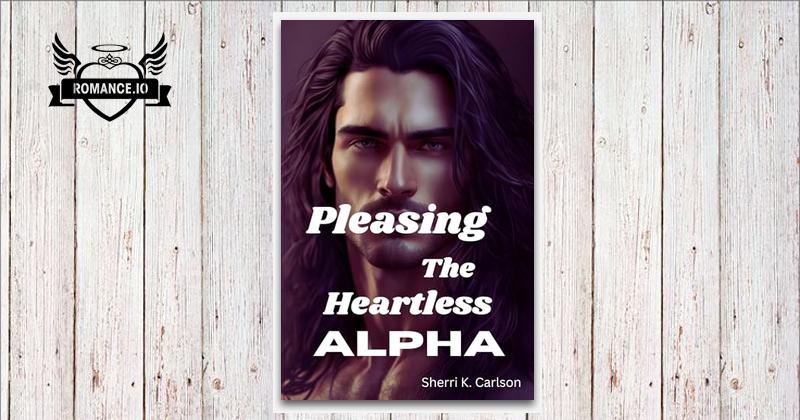 Pleasing The Heartless Alpha: A Paranormal Werewolf Romance Novel by ...