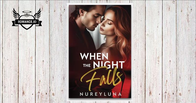 When the Night Falls by Nureyluna