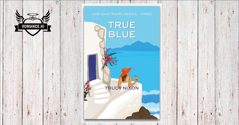 True Blue: the must-read, second chance romantic comedy follow up to ...