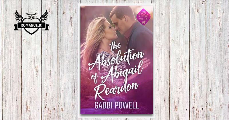 The Absolution of Abigail Reardon: A small town second chance romance ...