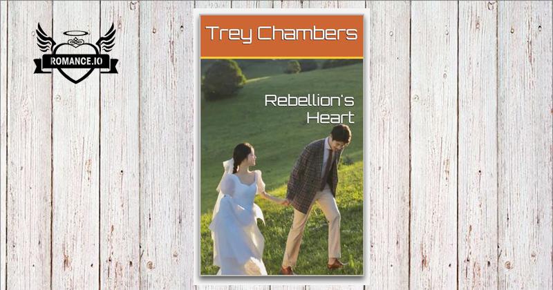Rebellion's Heart by Trey Chambers
