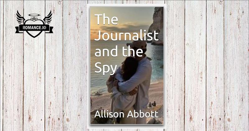 The Journalist and the Spy by Allison Abbott