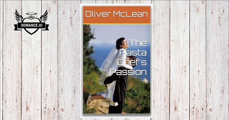 The Pasta Chef's Passion by Oliver McLean