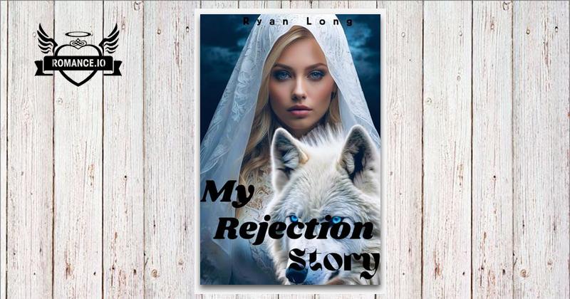 My Rejection Story by Ryan Long