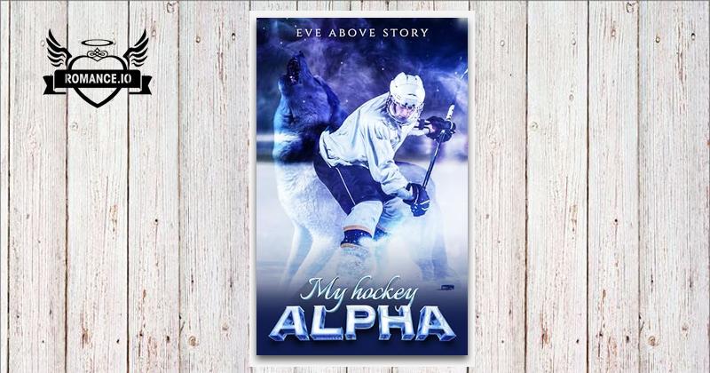 My Hockey Alpha: Chap 204 - 271 by Eve Above Story