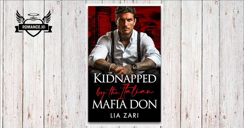 Kidnapped by the Italian Mafia Don by Lia Zari