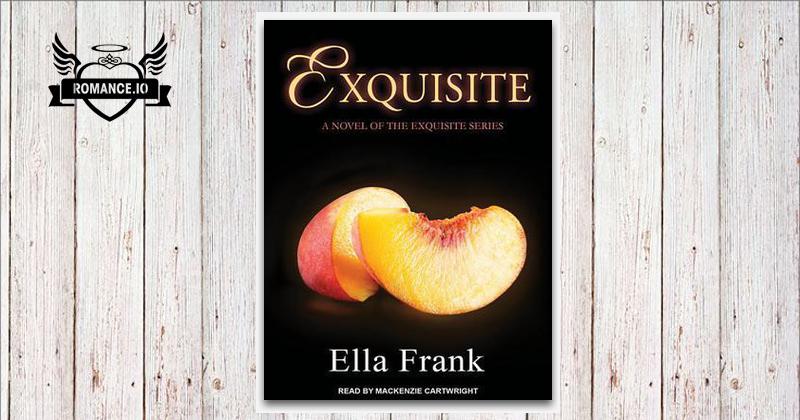 Exquisite by Ella Frank, MacKenzie Cartwright
