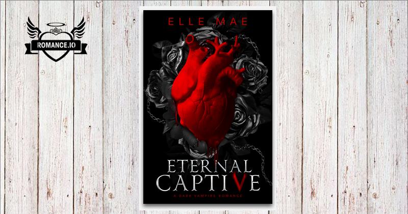 Eternal Captive by Elle Mae