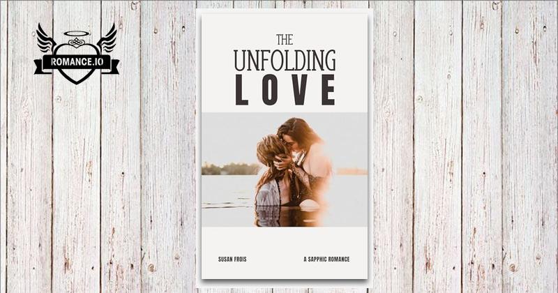 The Unfolding Love: A Sapphic Romance by Susan Frois