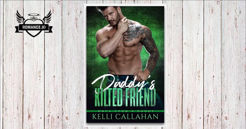 Daddy's Kilted Friend by Kelli Callahan