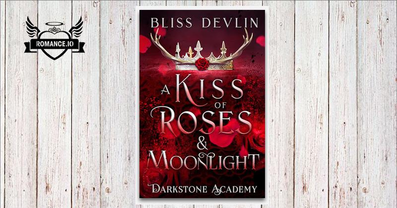 A Kiss of Roses & Moonlight by Bliss Devlin